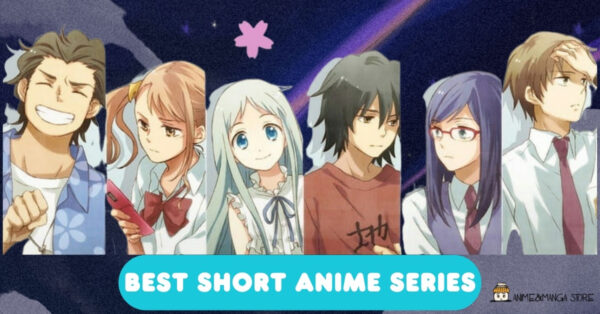 Top 30+ Best Short Anime Series [2023 Update]